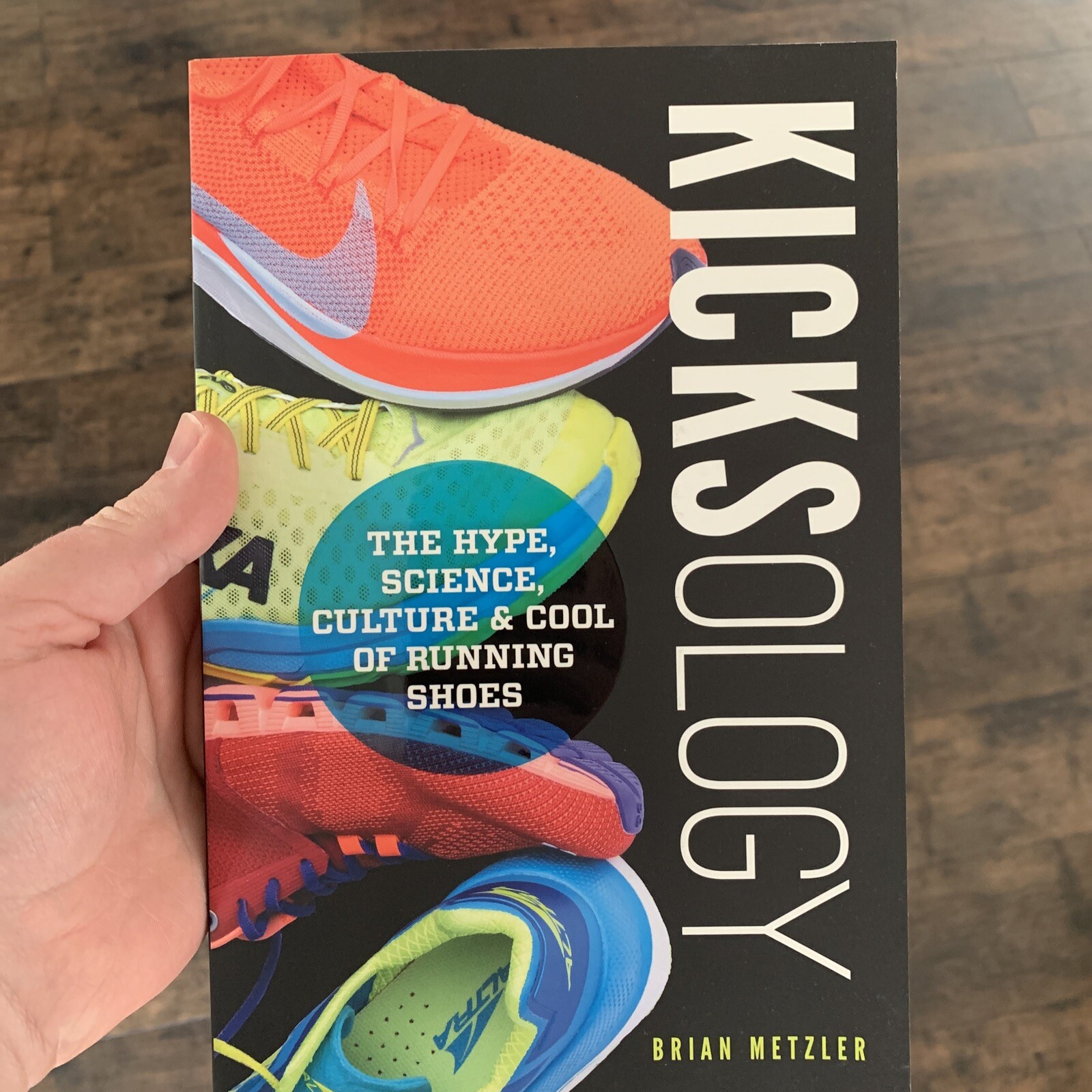 Kicksology:The Hype Science Culture & Cool of Running Shoes Brian ...