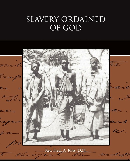 Slavery Ordained of God von D. D. Rev. Fred. A. Ross (2009, Taschenbuch ...
