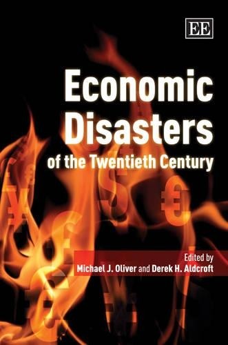 Derek H. Aldcroft Economic Disasters of the Twentieth Century ...