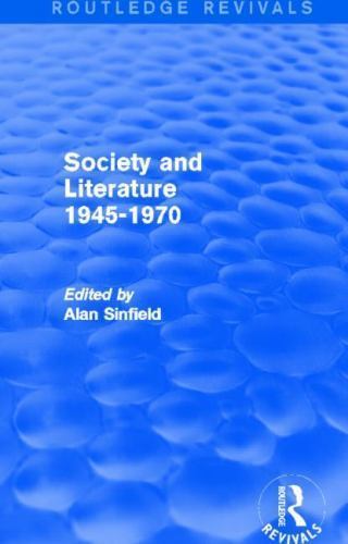 Society and Literature 1945-1970 (Routledge Revivals) by Alan Sinfield ...