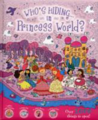 Princess World (Who's Hiding?) by Igloo Books Ltd 857344897| eBay
