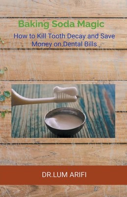 Lum Arifi The Baking Soda Magic Kill Tooth Decay (Paperback) (UK IMPORT ...
