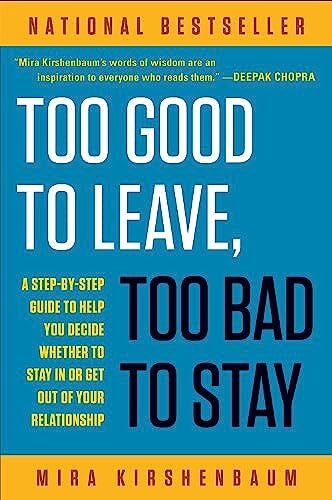 Too Good to Leave, Too Bad to Stay: A Step-by-Step Guide to Help You Decide... | eBay
