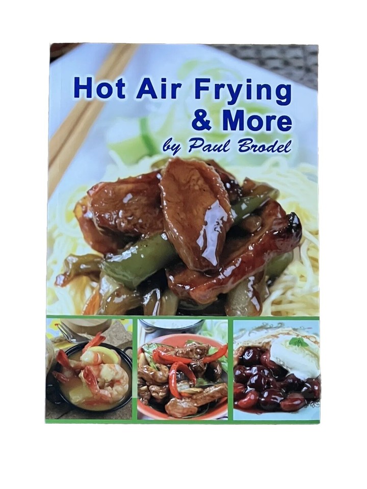 Air Fryer Cook Book Hot Air Frying Paul Brodel Recipes Starters Mains ...