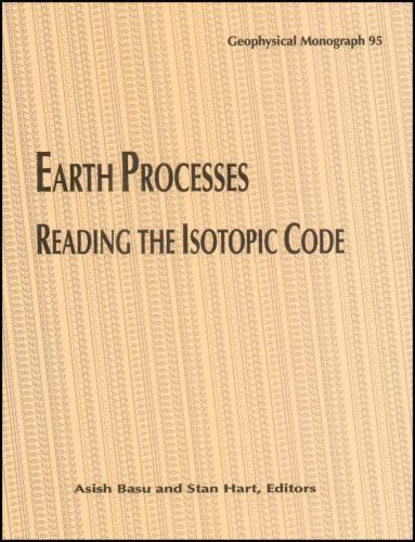 Geophysical Monograph Ser.: Earth Processes : Reading the Isotopic Code ...