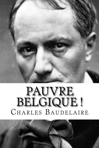 PAUVRE BELGIQUE (FRENCH EDITION) By Charles Baudelaire & Eric Lorio ...