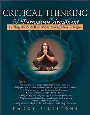 Critical Thinking and Persuasive Argument (CPS7) by Randy Firestone and ...