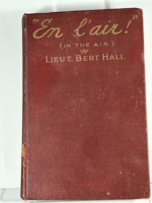 En l'air (In The Air) (Lieut Bert Hall, 1918) American in the French ...