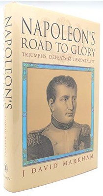 NAPOLEON'S ROAD TO GLORY, J. David Markham 9781857533279 | eBay