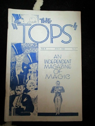 THE TOPS AN INDEPENDENT MAGAZINE OF MAGIC VOL. 6 NO. 7 JULY 1941 TRICKS ...