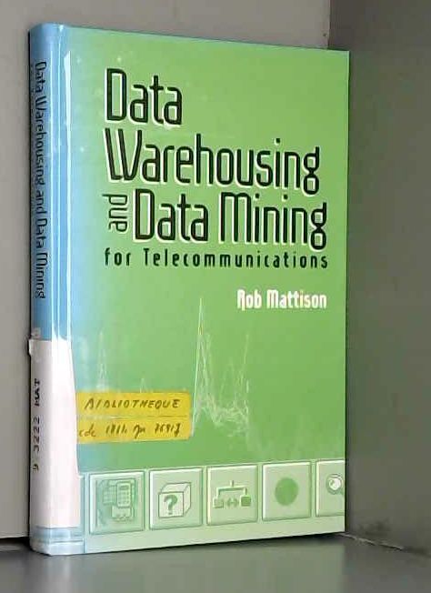 Data Warehousing and Data Mining for Telecommunications de Robert ...