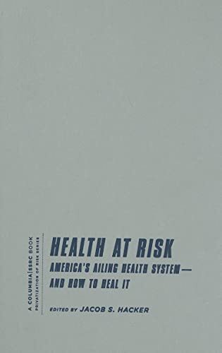 Jacob Hacker Health at Risk (Relié) Columbia / SSRC Book (Privatization ...