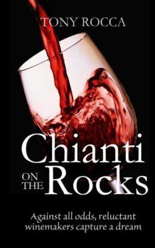 Chianti on the Rocks : Against All Odds, Reluctant Winemakers Capture a ...