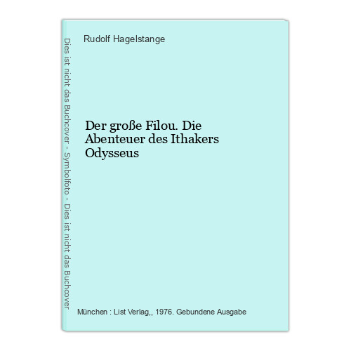 Der große Filou. Die Abenteuer des Ithakers Odysseus Hagelstange ...