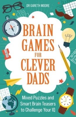 Brain Games for Clever Dads: Mixed Puzzles and Smart Brain Teasers to ...