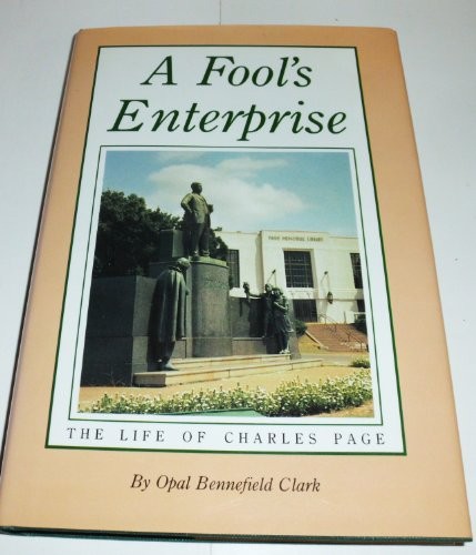 FOOL'S ENTERPRISE: THE LIFE OF CHARLES PAGE By Opal B. Clark ...
