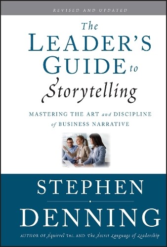 Stephen Denning The Leader's Guide to Storytelling (Hardback) (US ...