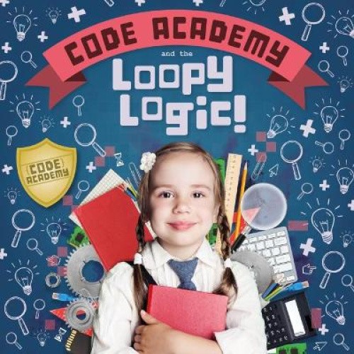 Code Academy and the Loopy Logic! by Kirsty Holmes [Hardback] 9781786375537 | eBay
