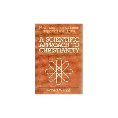 A Scientific Approach to Christianity, Robert W. Faid 9780882705354| eBay