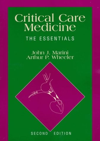 CRITICAL CARE MEDICINE: THE ESSENTIALS By John J. Marini & Arthur P ...