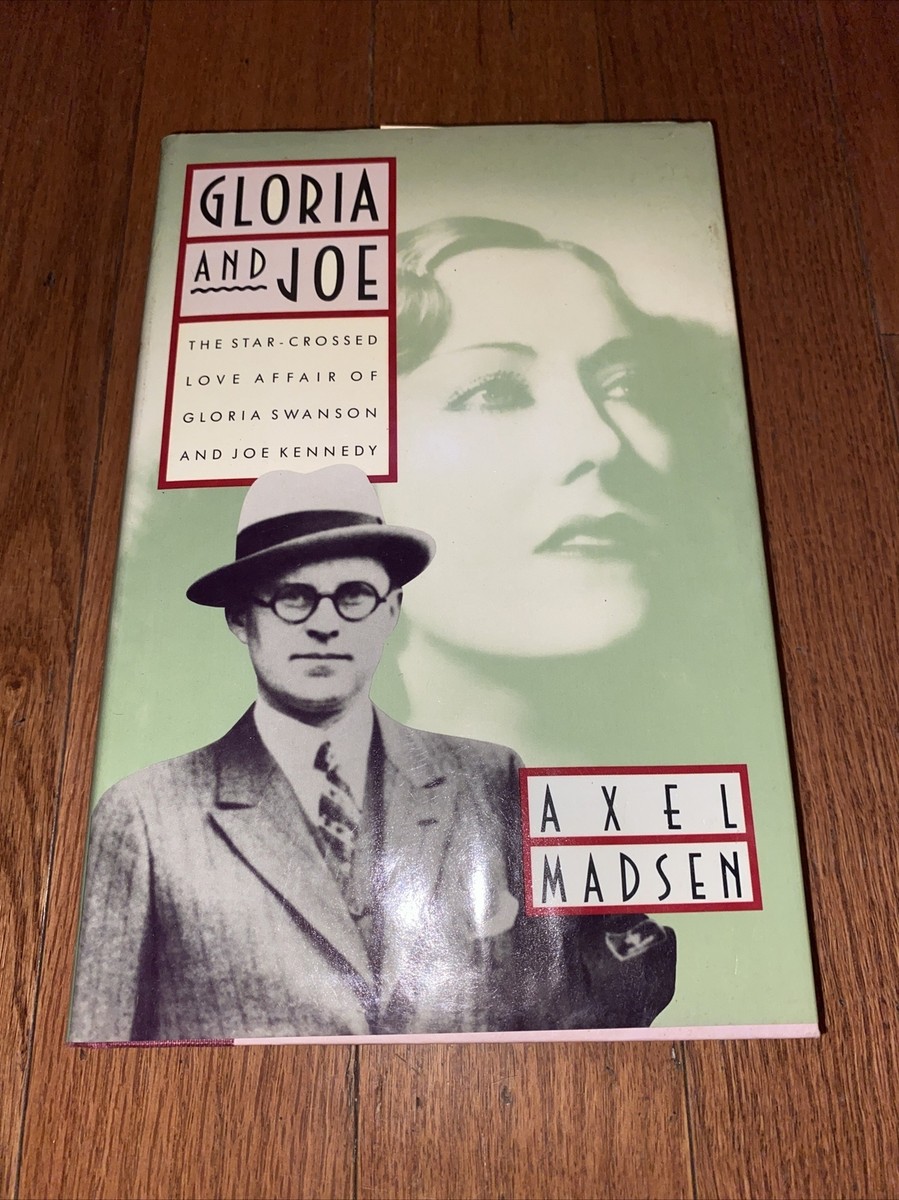 Gloria Swanson Joe Kennedy Gloria And Joe : The Star Crossed Love
