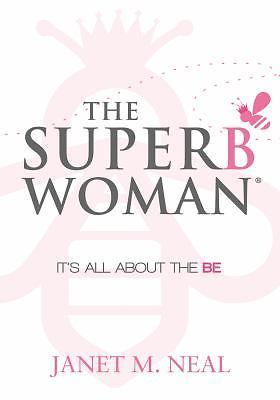Superbwoman : It's All about the BE by Janet M. Neal (2018, Trade ...