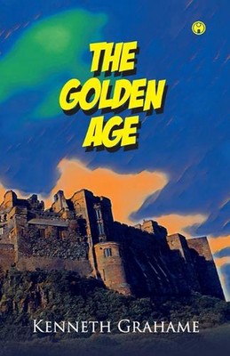 The Golden Age by Kenneth Grahame Paperback Book | eBay