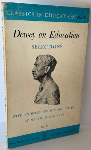 John Dewey, Martin S Dworkin / Dewey on Education Selections 1959 ...