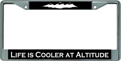 Life Is Cooler At Altitude Chrome License Plate Frame | eBay