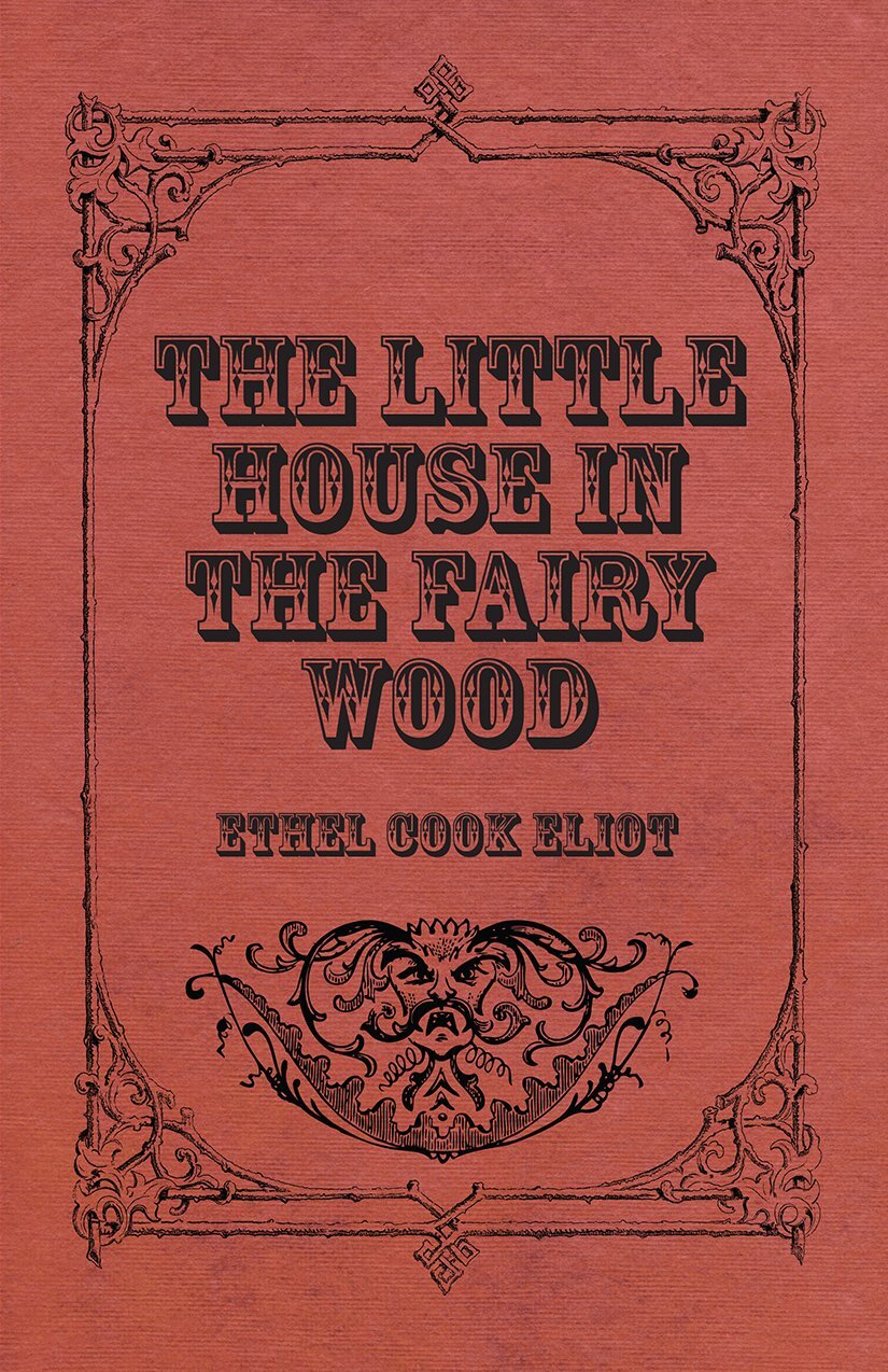 Ethel Cook Elio The Little House in the Fairy Wood by Ethel Cook Eli ...
