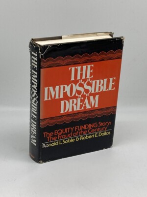 The Impossible Dream The Equity Funding Story, the Fraud of the Century ...