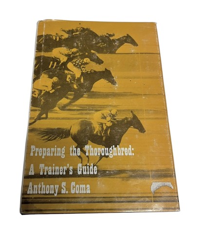 PREPARING THE THOROUGHBRED: A TRAINER'S GUIDE By Anthony S Coma ...