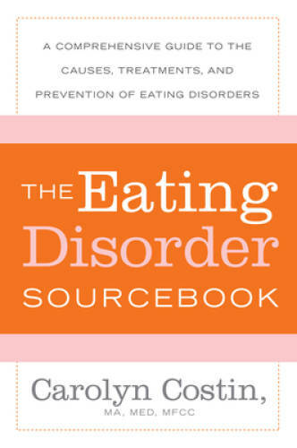 The Eating Disorders Sourcebook: A Comprehensive Guide to the Causes ...
