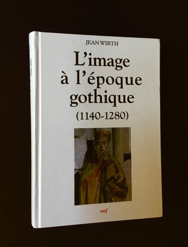 Jean Wirth - L’IMAGE À L’ÉPOQUE GOTHIQUE / CERF 2008 | eBay