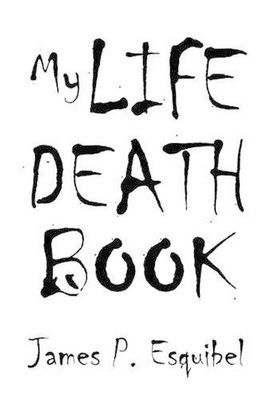 My Life Death Book by P. Esquibel James P. Esquibel (English) Hardcover ...