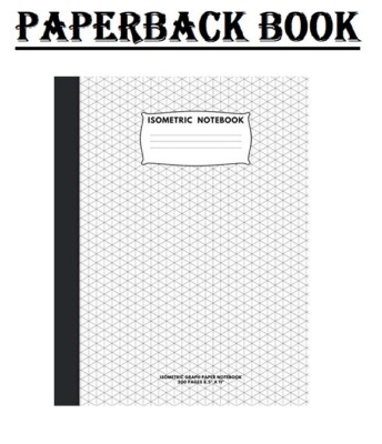 Isometric Notebook: Isometric Graph Paper Notebook; 200 Pages Sized 8.5 ...