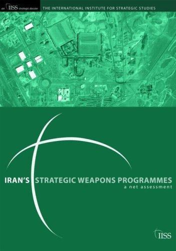 Iran's Strategic Weapons Programmes : A Net Assessment by Gary Samore ...