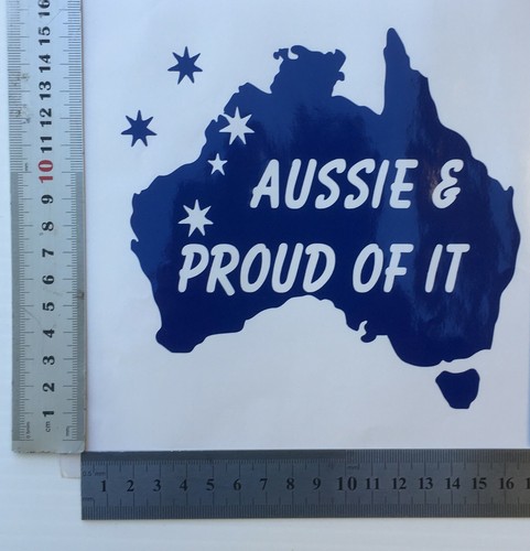 AUSSIE & PROUD OF IT STICKER,VINYL DECAL, 150mm X 140mm, 9 colours ...
