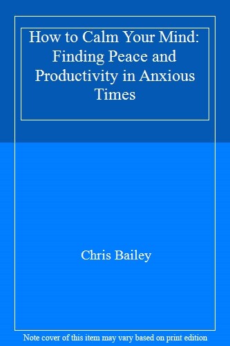 How to Calm Your Mind: Finding Peace and Productivity in Anxious | eBay