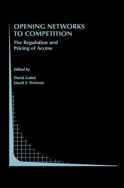 Opening Networks to Competition von David Gabel David F. Weiman (2012 ...