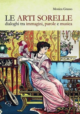 Libro - Monica Grasso - Le Arti Sorelle. Dialoghi Tra Immagini, Parole ...