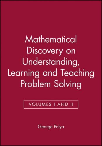 MATHEMATICAL DISCOVERY: ON UNDERSTANDING, LEARNING AND By George Polya ...