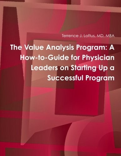 THE VALUE ANALYSIS PROGRAM: A HOW-TO-GUIDE FOR PHYSICIAN By Loftus *BRAND NEW* 9781365063060| eBay