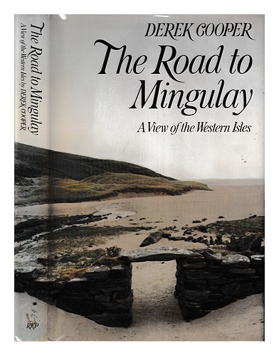 COOPER, DEREK The road to Mingulay: a view of the Western Isles 1985 ...
