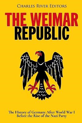 The Weimar Republic: The History of Germany After World War I Bef ...