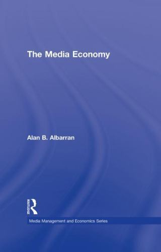 Media Management and Economics Ser.: Media Economy by Alan B. Albarran ...