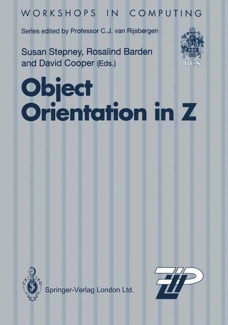 Object Orientation in Z von Susan Stepney David Cooper Rosalind Barden ...