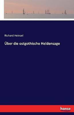 UEber die ostgothische Heldensage by Richard Heinzel (Paperback, 2016 ...