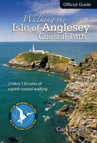 Walking the Isle of Anglesey Coastal Path - Official Guide: 210km/130 ...