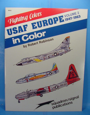FIGHTING COLORS USAF EUROPE IN COLOR VOLUME 2 1947-1963 SQUADRON ...